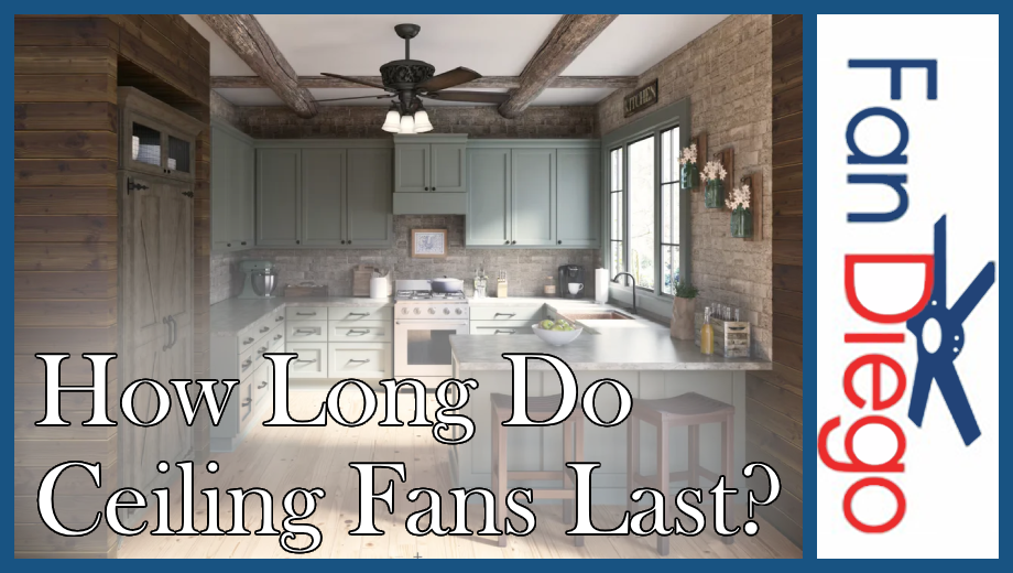 How Long Do Ceiling Fans Last