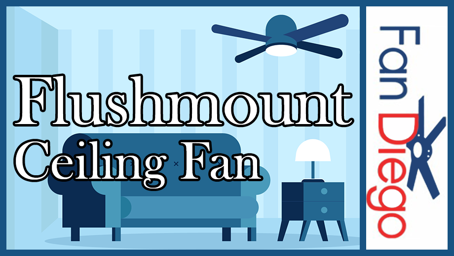 What Does Flush Mount Ceiling Fan Mean | Shelly Lighting
