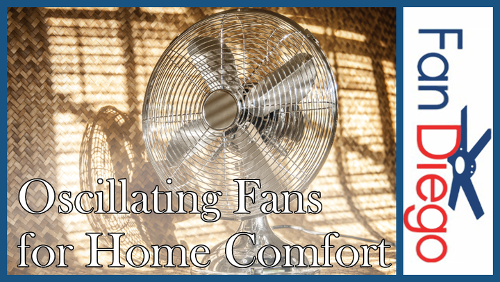 Oscillating Fans | Benefits, Sizing, and Installation Tips – Fan Diego