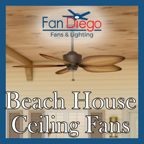 Beach House Ceiling Fans | Coastal Styles Built to Last – Fan Diego